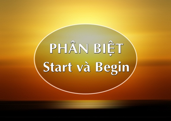 Phân biệt ѕtart và begin 2024 - Ngoại ngữ